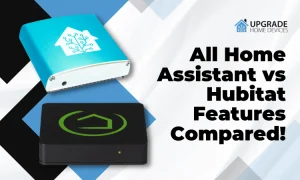 All Home Assistant vs Hubitat Features Compared! – Upgrade Home Devices